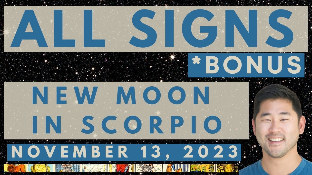 NEW MOON IN SCORPIO - November 13- All Signs! *BONUS 🚀 🌝 Tarot ...