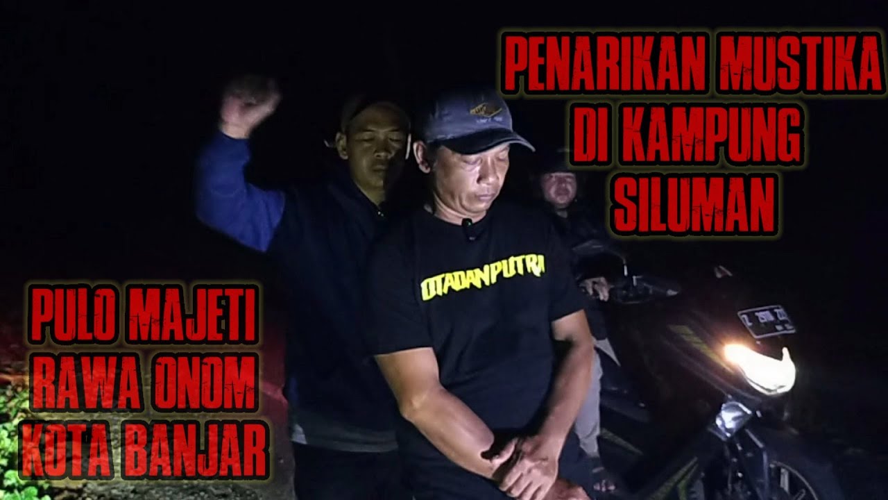 PENARIKAN MUSTIKA DI KAMPUNG SILUMAN || PULO MAJETI KOTA BANJAR - YouTube