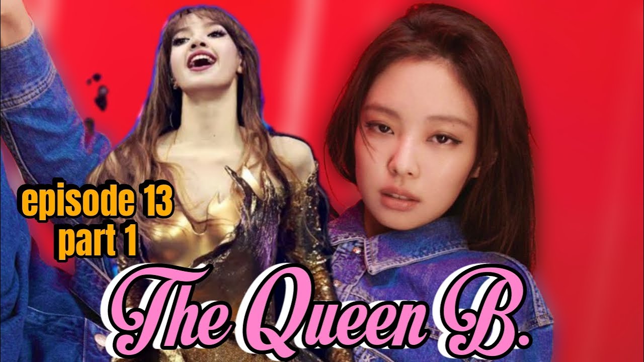 The queen B episode 13, part 1 (Fanfiction) #jenlisa #jenlisastory # ...