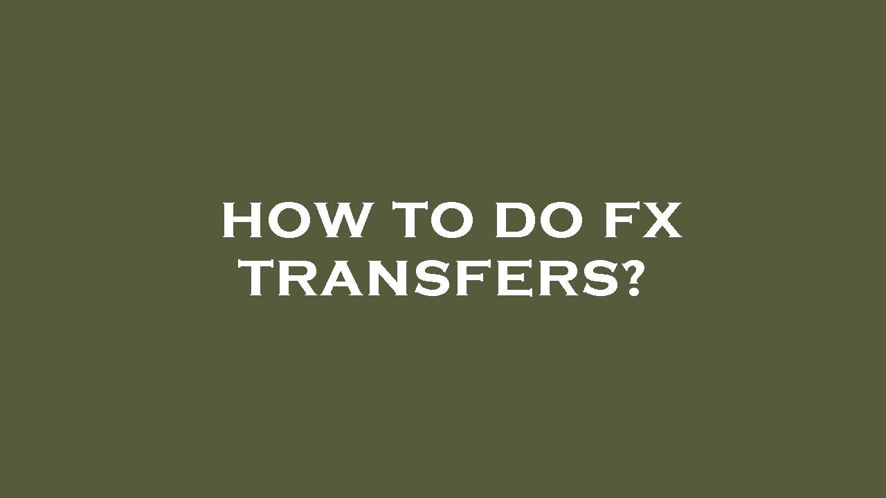 How to do fx transfers? - YouTube
