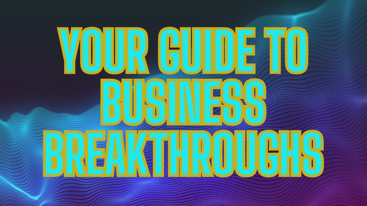 Your Guide To Business Breakthroughs - YouTube