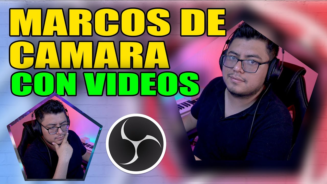 Marcos de CAMARA en OBS a otro nivel - Poner un video como marco de ...