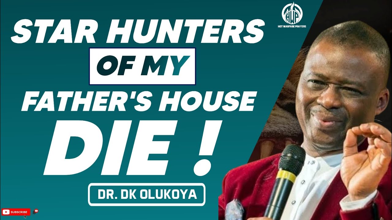 STAR HUNTERS OF MY FATHER'S HOUSE DIE ! - DR DK OLUKOYA (20 MINUTES ...