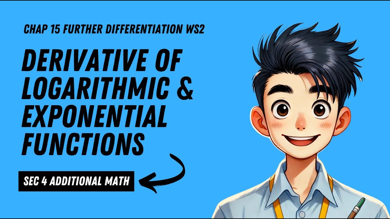 Sec 4 AM Chap 15 Further Differentiation WS2 (Derivative of Exponential & Logarithmic Functions ...