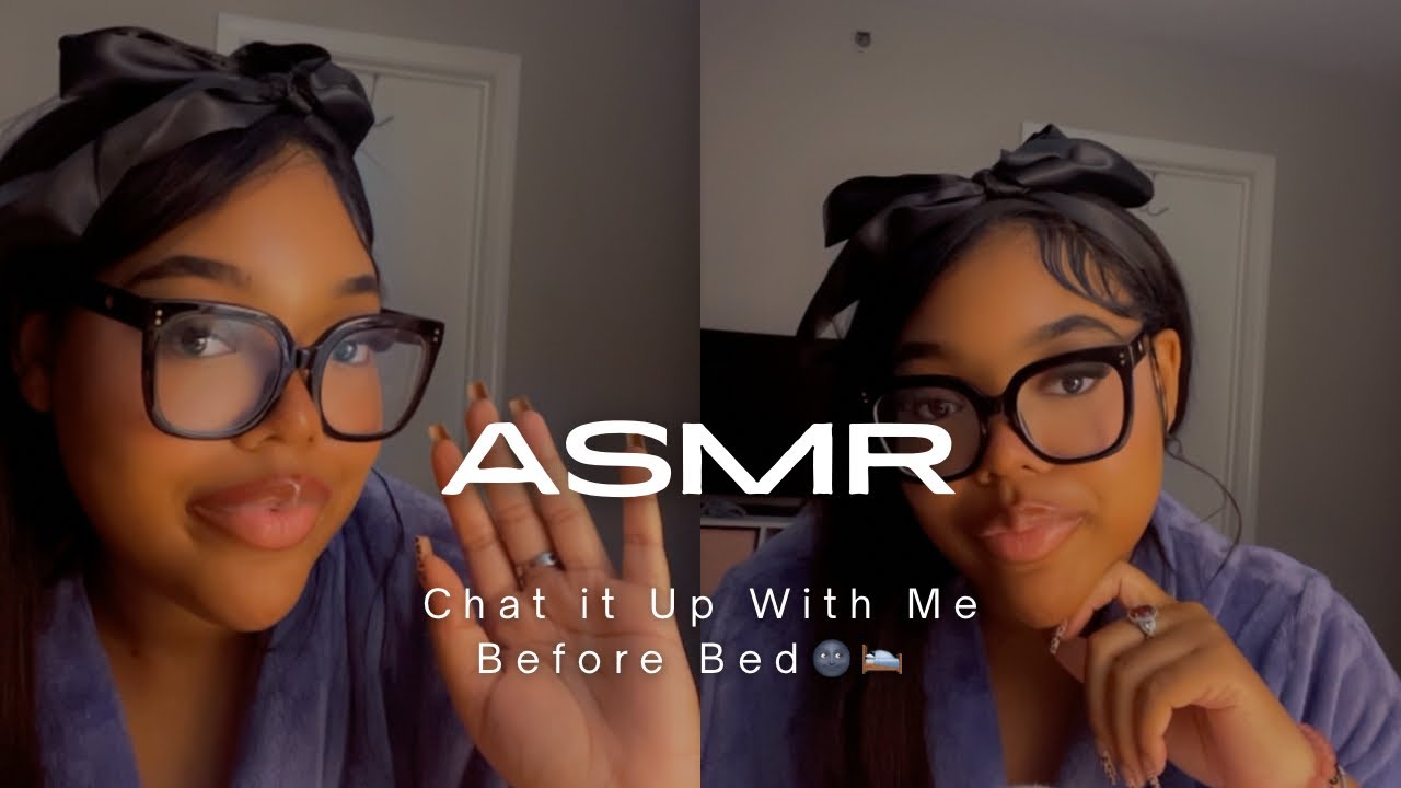 ASMR Chat It Up With Me Before Bed 🌚🛌😴 - YouTube