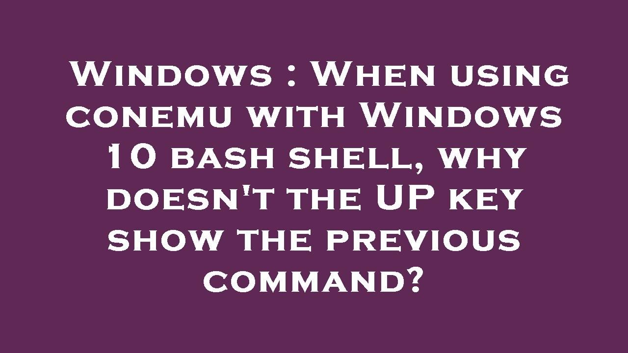 Windows When Using Conemu With Windows 10 Bash Shell Why Doesnt The 9041