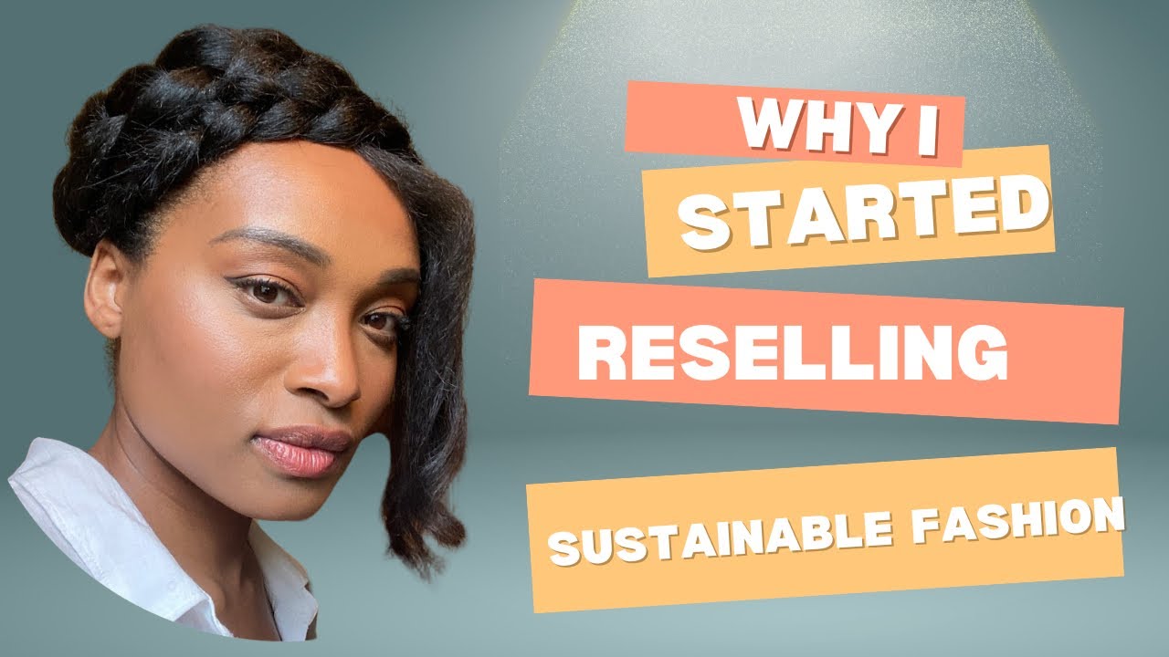 Why I Started Sustainable Fashion Reselling - YouTube