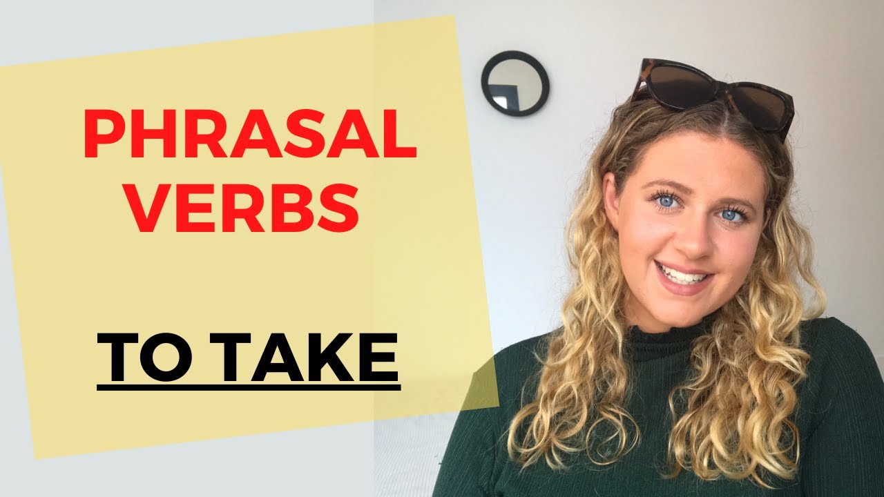 Phrasal verbs con TO TAKE - Esempi di verbi frasali in inglese - YouTube