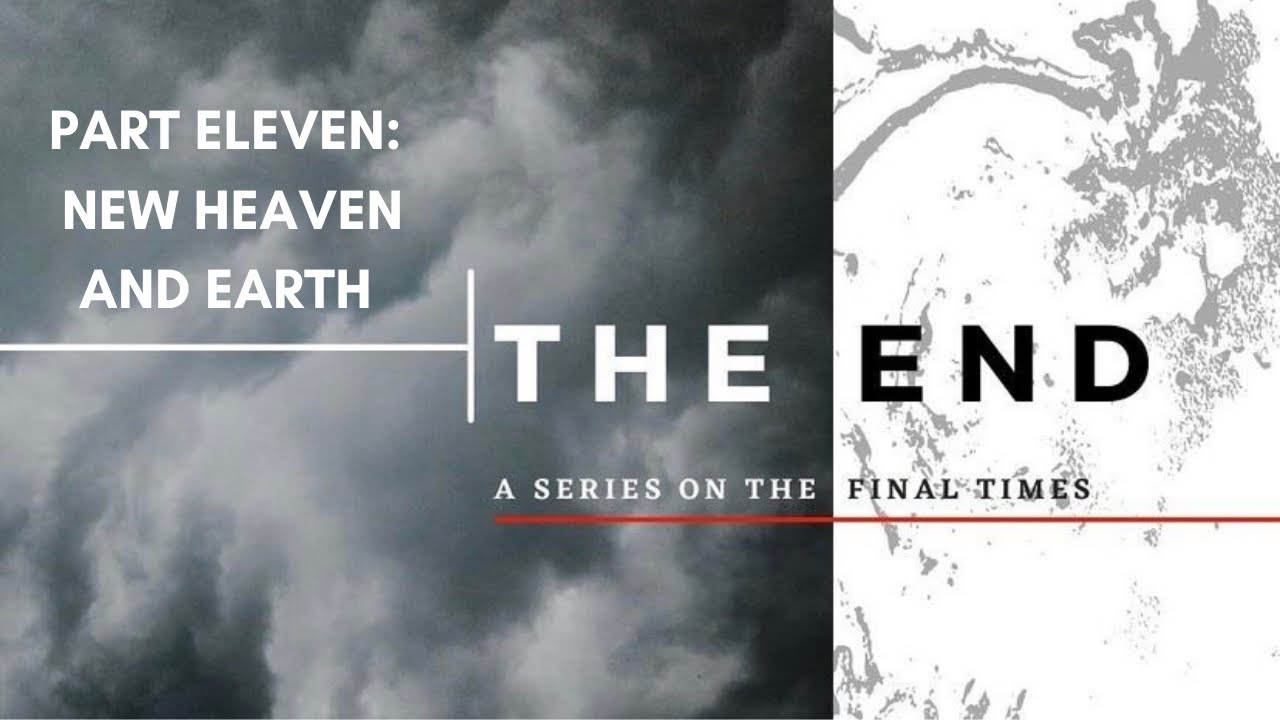 The End - Part 11 - New Heaven and Earth - YouTube