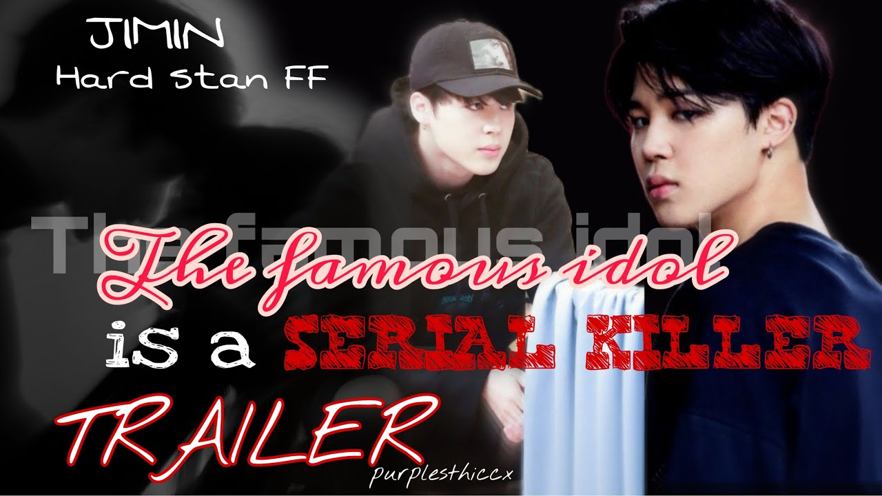The famous idol is a SERIAL KILLER | HARD STAN JIMIN FF | #bts #btsff # ...
