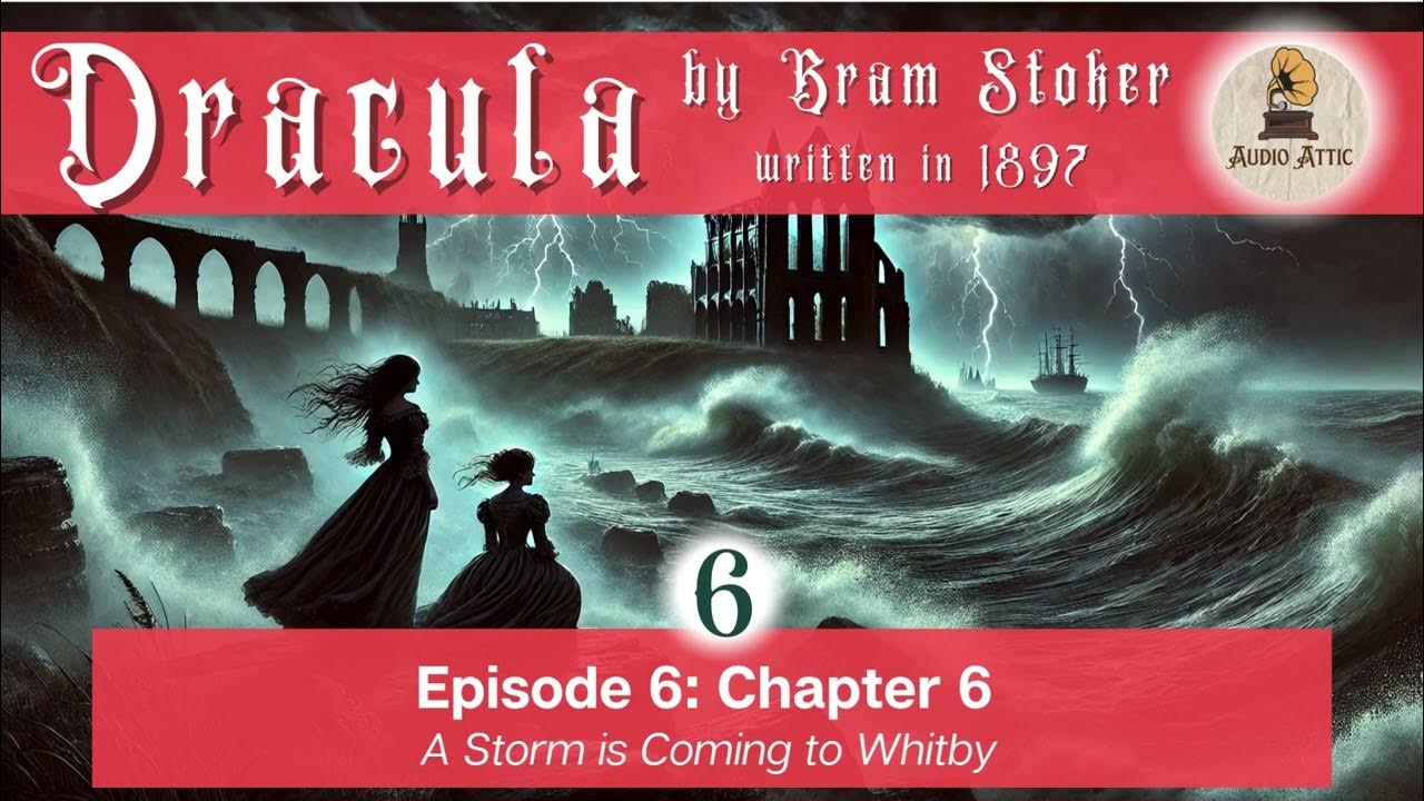 Dracula by Bram Stoker | Ep 6 Chapter 6 | A Storm in Whitby | Full ...