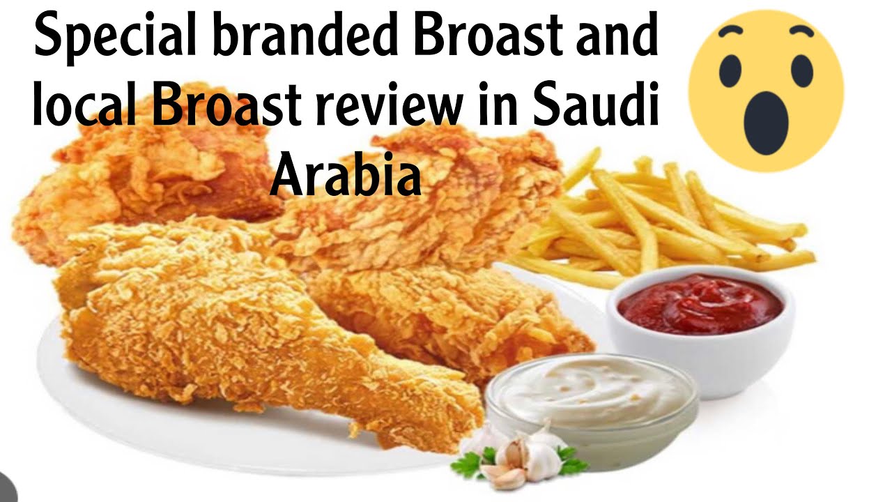 Special branded Broast and local broast review in soudi Arabia - YouTube