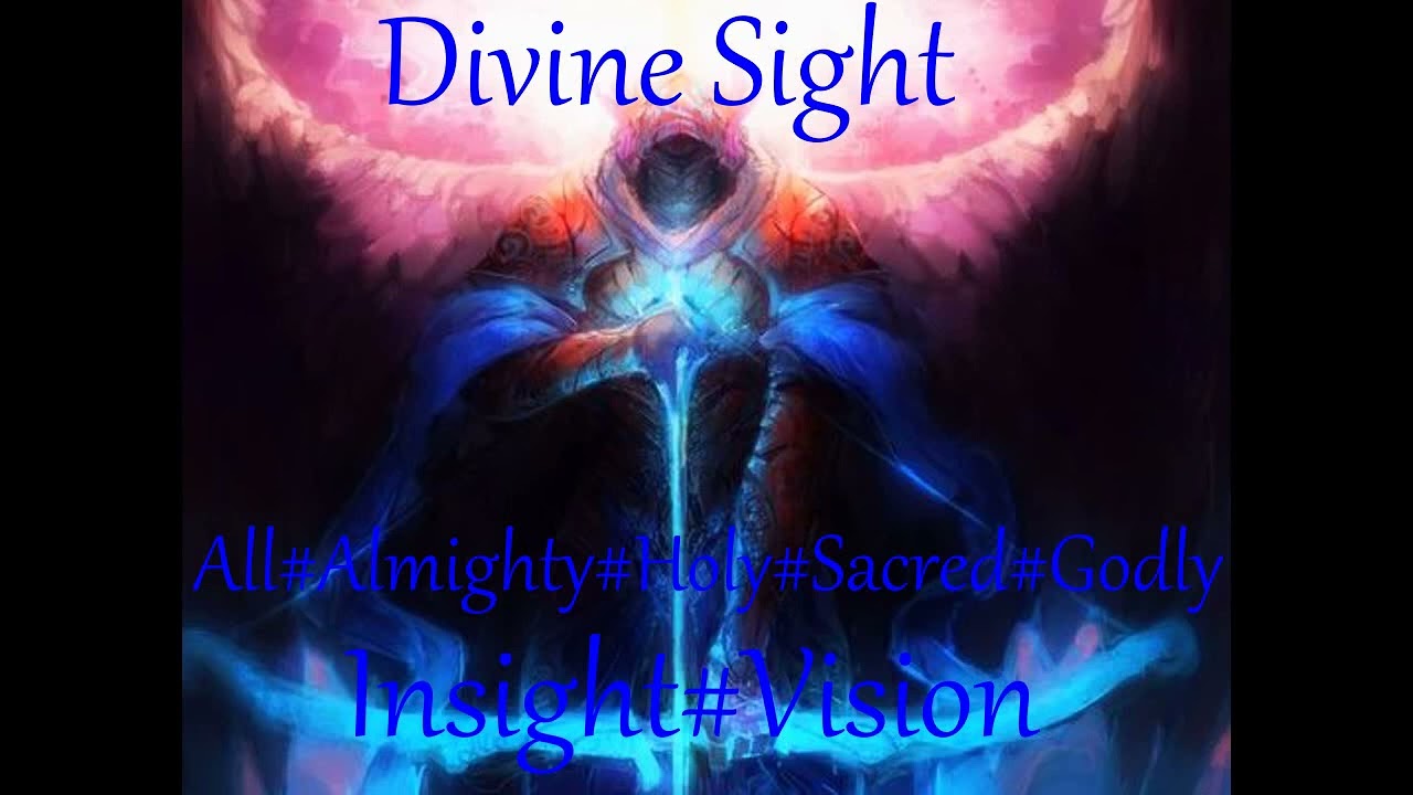 Divine Sight, All Sight, Almighty Sight, Divine Insight, Godly Vision ...