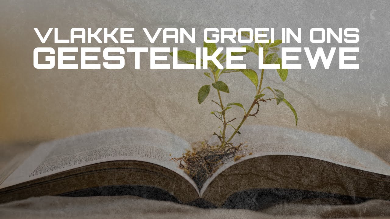 Vlakke van groei in ons geestelike lewe. - YouTube