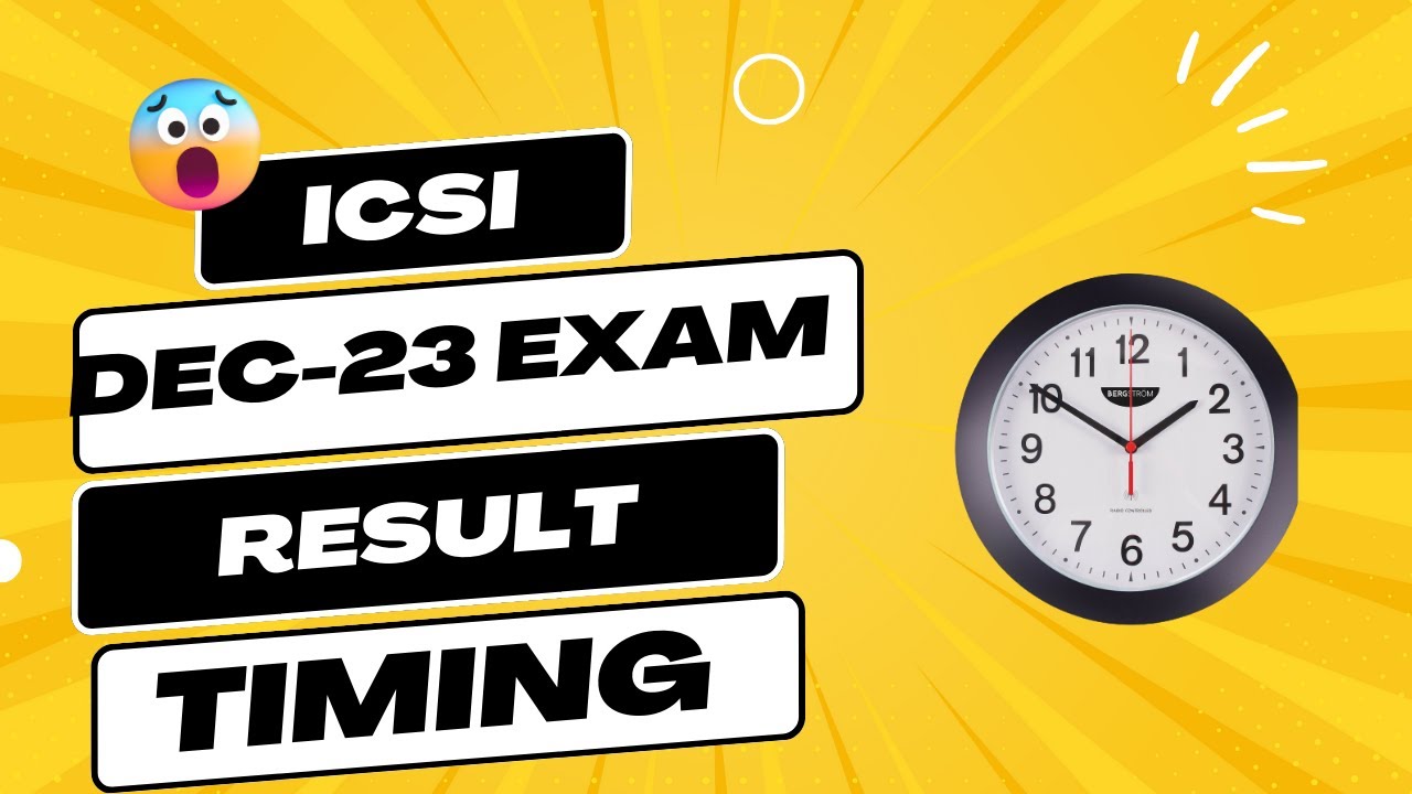 CS EXECUTIVE AND PROFESSIONAL DECEMBER 2023 EXAM RESULT TIMING - YouTube