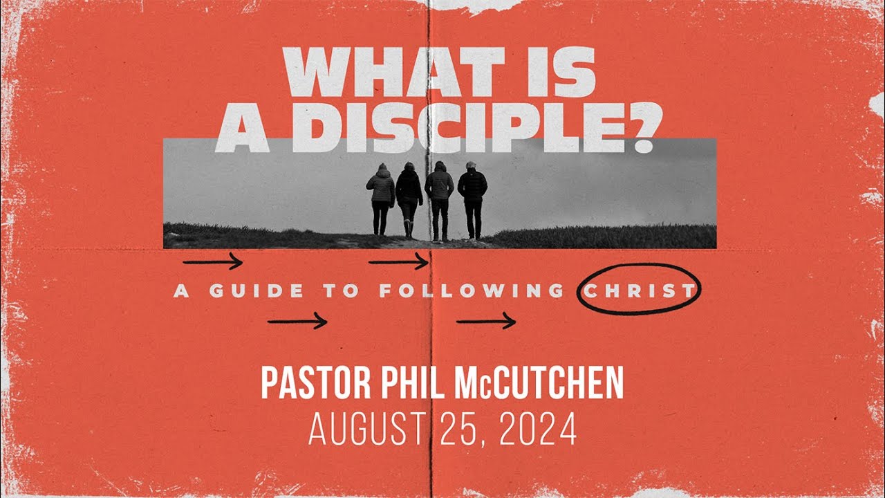 What Is A Disciple? | Pastor Phil McCutchen - YouTube