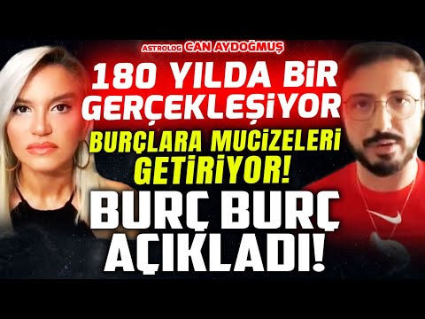 180 Yılda Bir Gerçekleşiyor ve Burçlara Mucizeleri Getiriyor! Burç Burç Açıkladı! Can Aydoğmuş