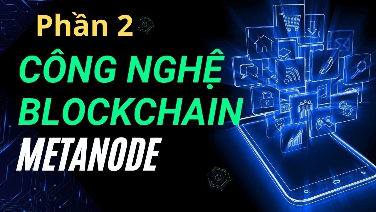 Công Nghệ Blockchain Metanode Phần 2 - YouTube