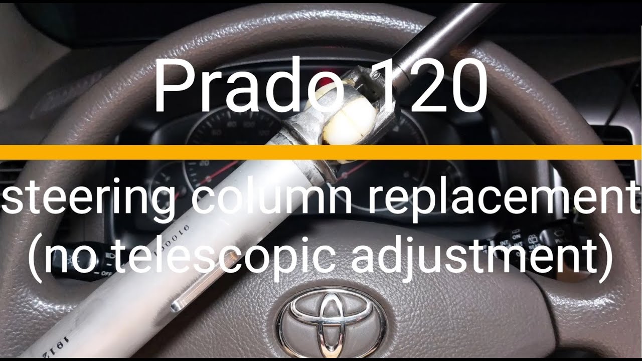 Toyota Land Cruiser Prado 120: Steering shaft/column replacement ...