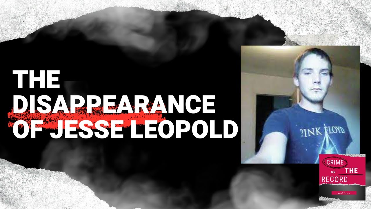 The Disappearance Of Jesse Leopold - YouTube