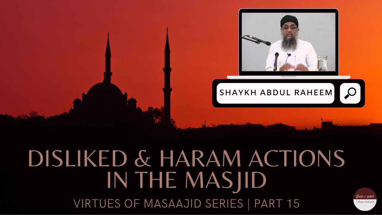 The Virtues of Masaajid | Disliked & Haram Actions In The Masjid | Part ...