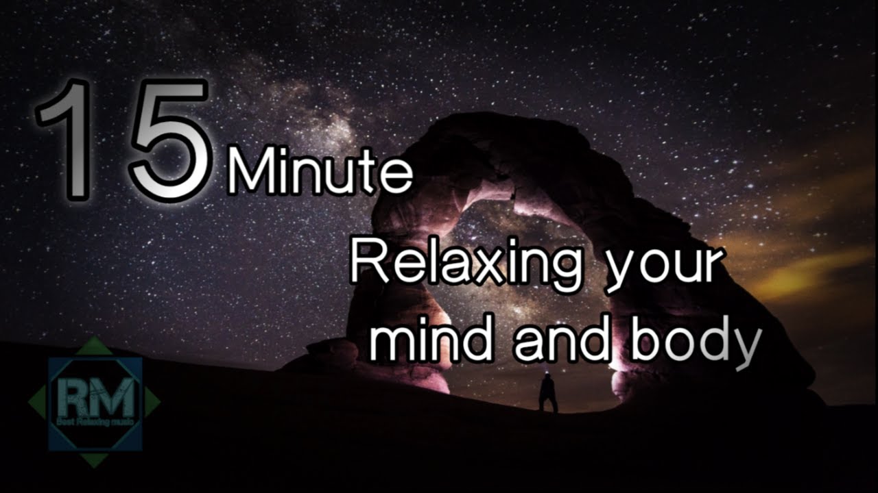 15 Minute Relax your mind and body. Best relaxing music. meditation ...
