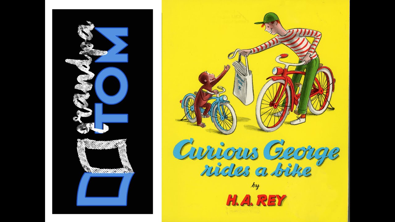 Curious George Rides a Bike by Margaret and H.A, Rey read by Grandpa ...
