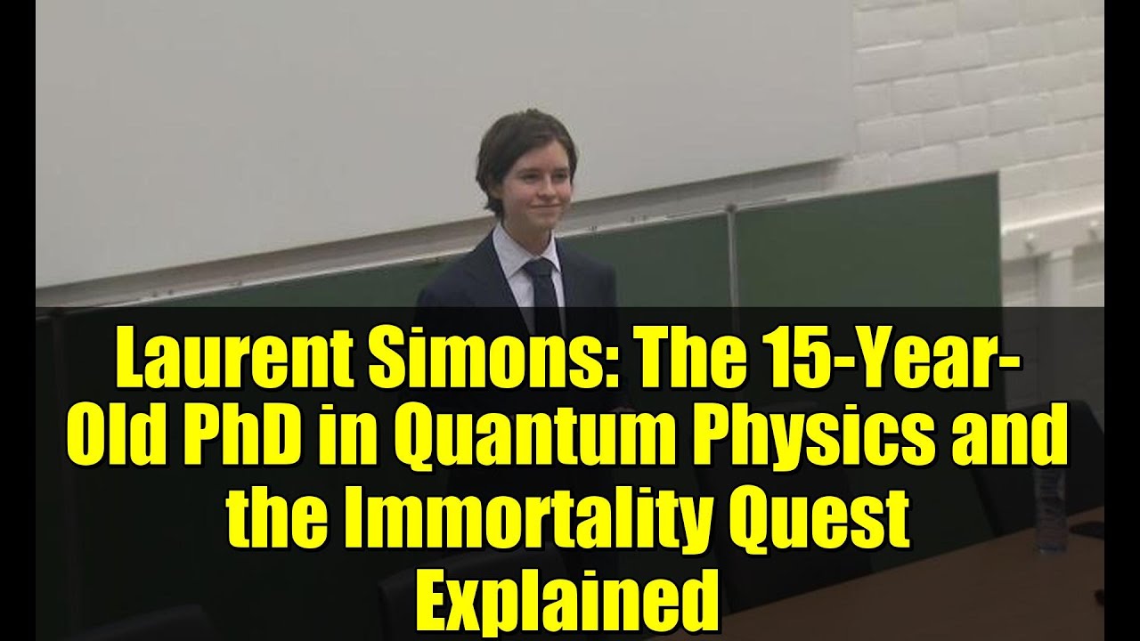 Laurent Simons: The 15-Year-Old PhD in Quantum Physics and the Immortality Quest Explained - YouTube