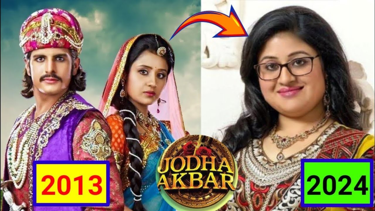 Jodha Akbar Serial Star Cast 2013 - 2024 Then & Now | Real Name And Age ...