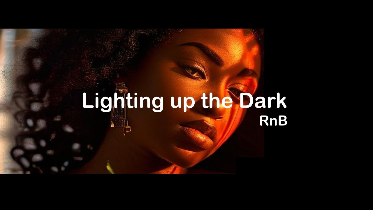 Lighting up the Dark (RnB) - YouTube