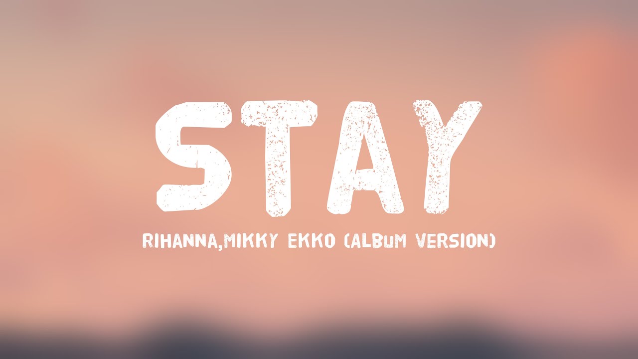 Stay - Rihanna,Mikky Ekko (Album Version) |Lyric Music| 🦠 - YouTube