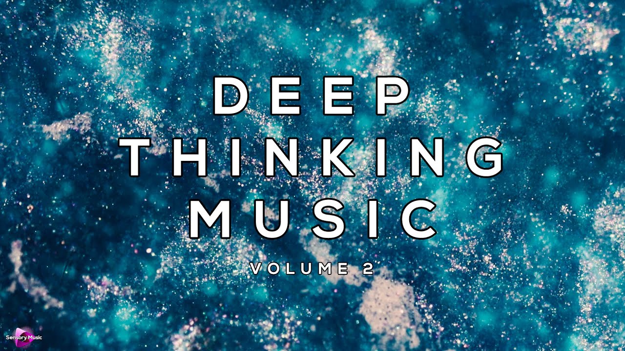 Deep Thinking Music, Chill Out, Visual, Meditation, Ambient, Calming ...