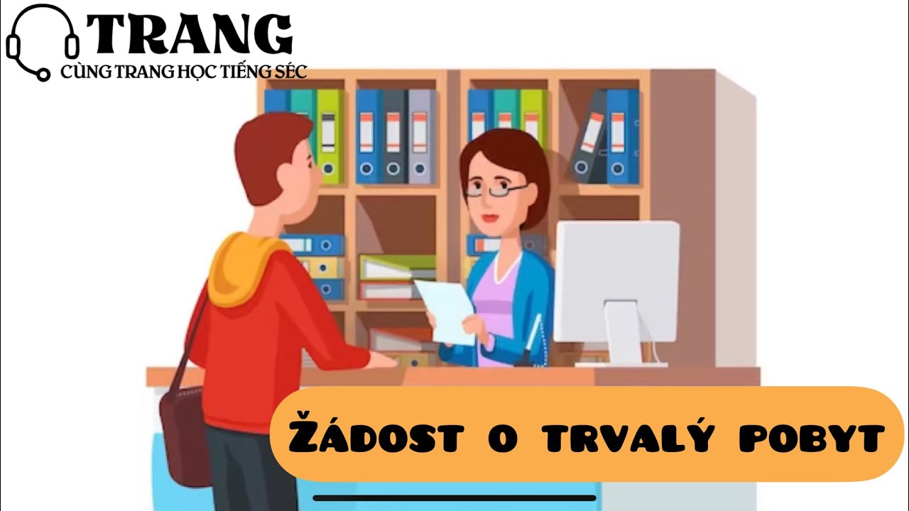Žádost o trvalý pobyt ( Xin vĩnh trú ) - Cùng Trang học tiếng Séc - YouTube