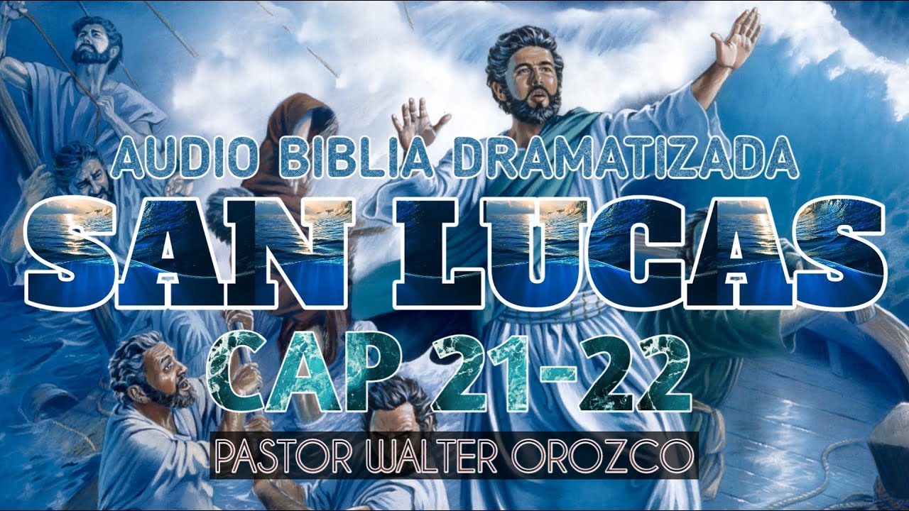 SAN LUCAS CAP 21-22 | BIBLIA HABLADA NTV -DIA 28- | ISL - YouTube