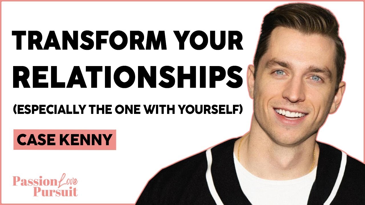 This Is The KEY To Transforming Your Relationships (Especially The One With Yourself)With Case ...