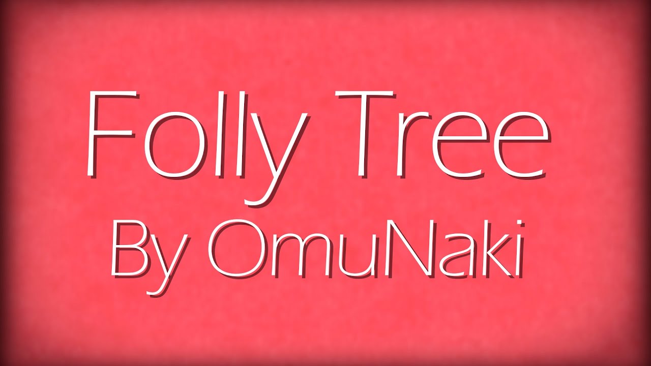 Folly Tree by OmuNaki【Original Song】 - YouTube