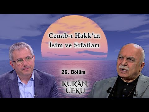 Cenab-ı Hakk'ın İsim ve Sıfatları l Kur'an Ufku l 26. Bölüm