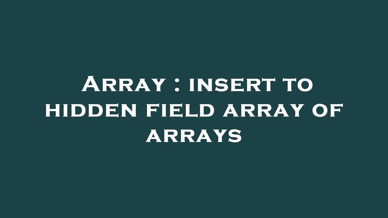 Array Insert To Hidden Field Array Of Arrays Youtube 8853