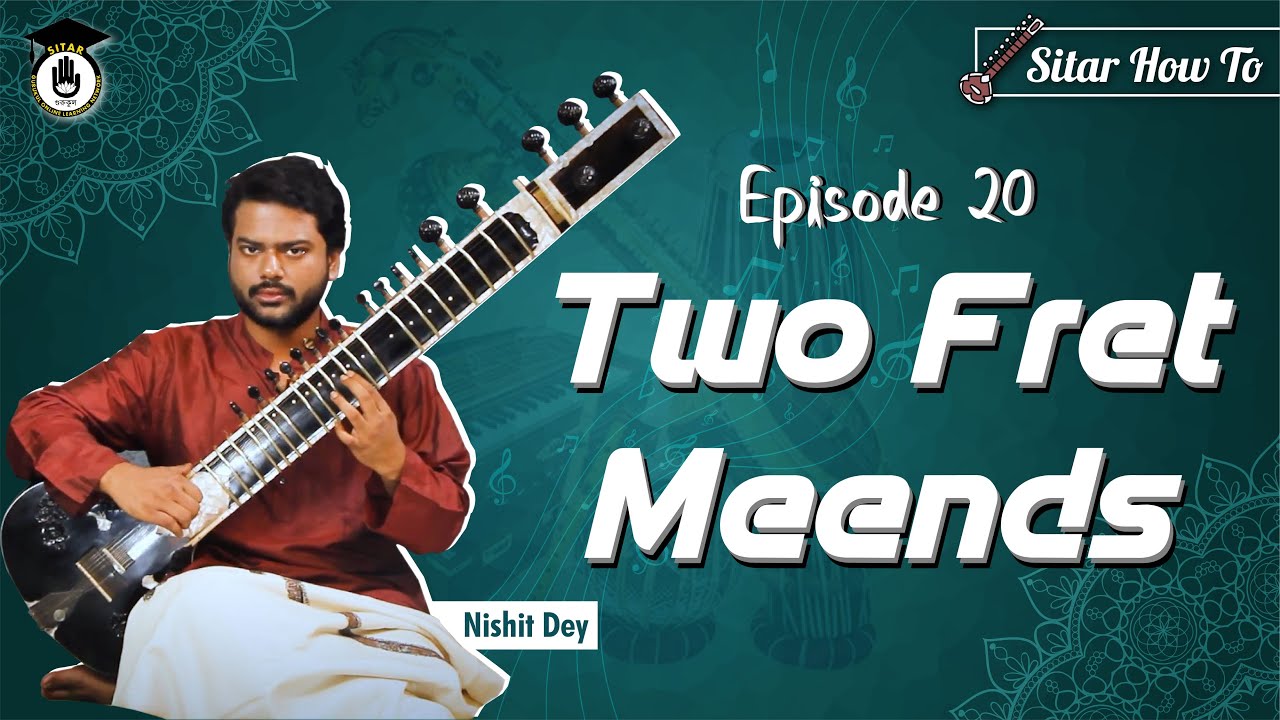 Episode 19: Two fret Meends || Learn Playing Sitar In A Short & SImple ...