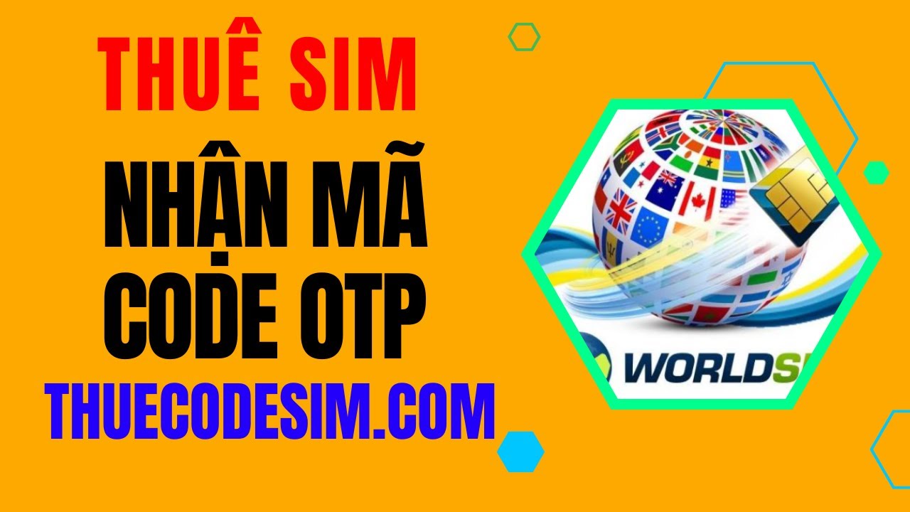 Hướng Dẫn Thuê Sim Lấy Mã Code OTP Xác Minh Online - Web Cho Thuê Sim Nhận Mã Code Online 2024 ...