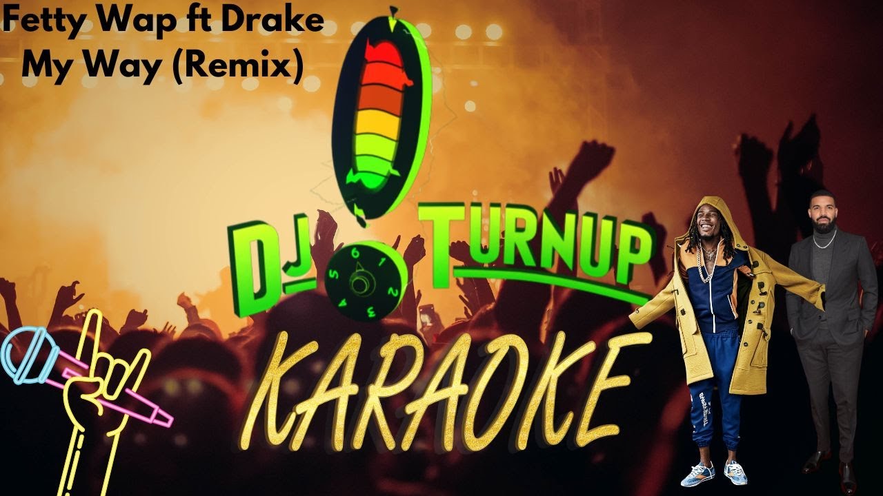 Fetty Wap ft Drake - My Way (Remix) (Karaoke Version) - YouTube