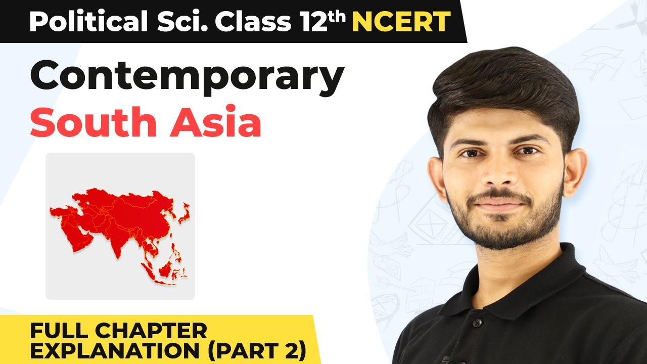 Class 12 Political Science Chapter 5 |Contemporary South Asia Full ...