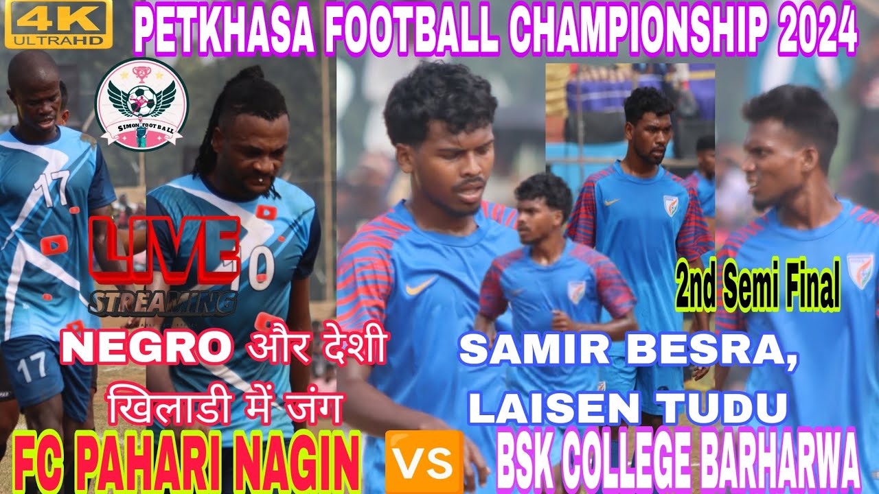 2nd Semi Final | BSK College BARHARWA 💥 FC Pahari Nagin | At Petkhasa ...