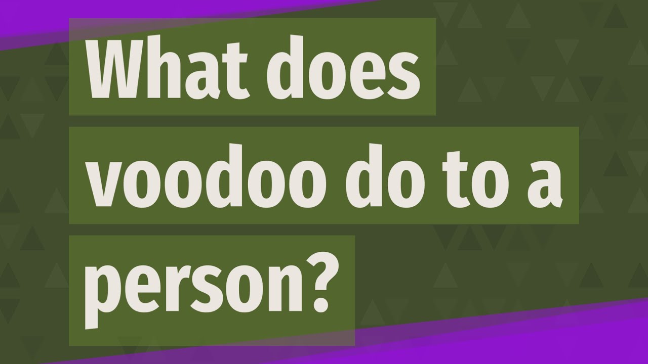 What Does Voodoo Do To A Person YouTube what-does-voodoo-do-to-a-person-youtube