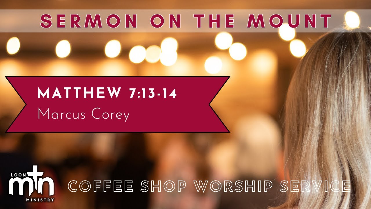 Coffee Shop Worship Service | Matthew 7:13-14 | Sermon On The Mount Series | Marcus Corey - YouTube