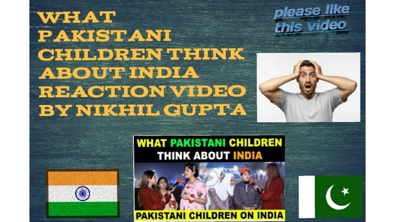 what Pakistani children think about India reaction video by NIKHIL ...