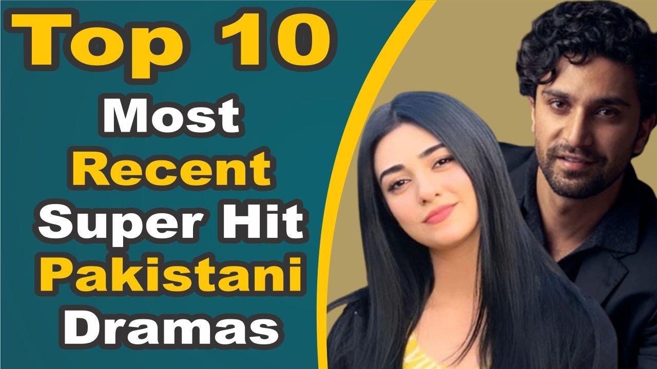 Top 10 Most Recent Super Hit Pakistani Dramas || Pak Drama TV - YouTube
