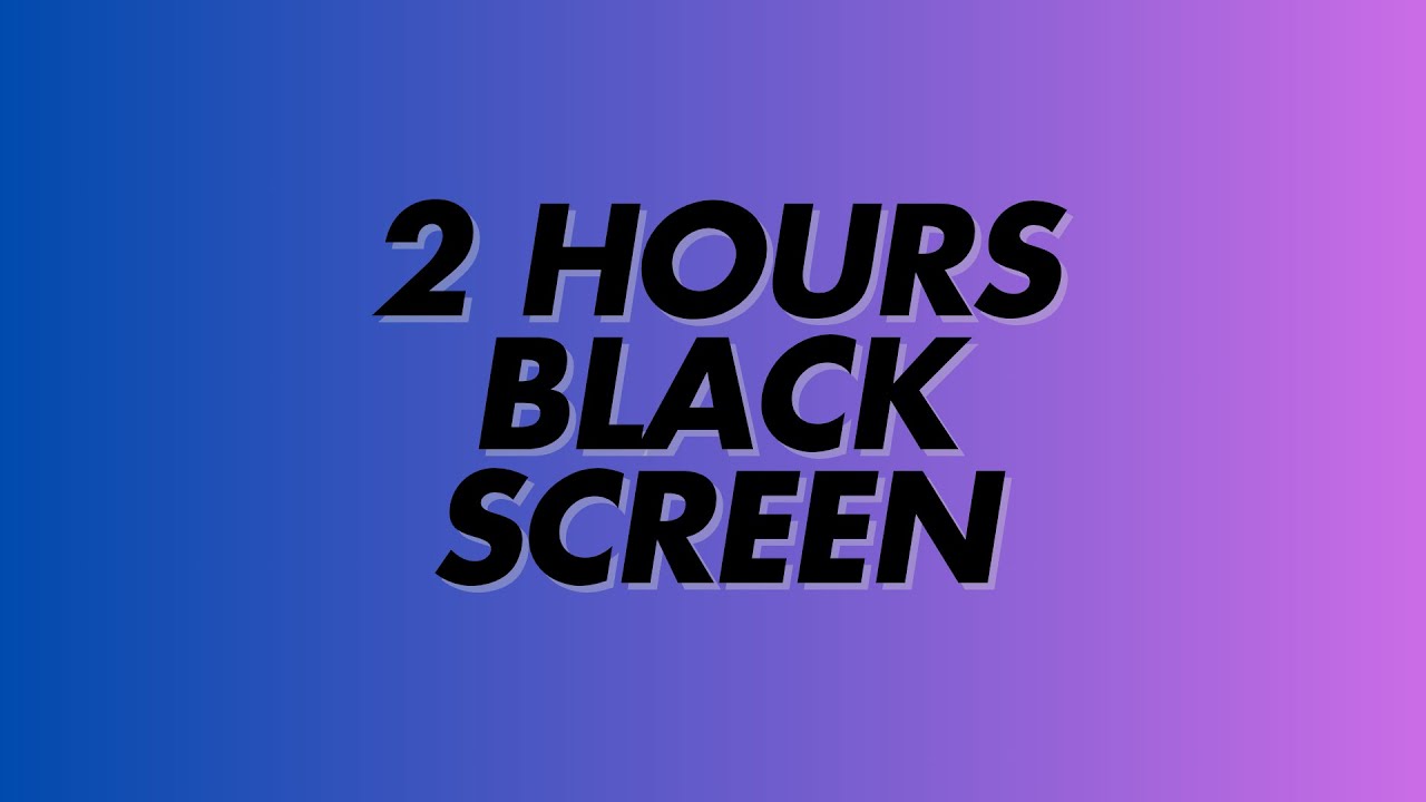 Black Screen | 2 Hours of Ambient Black Screen | Sleep Aid & Visual ...