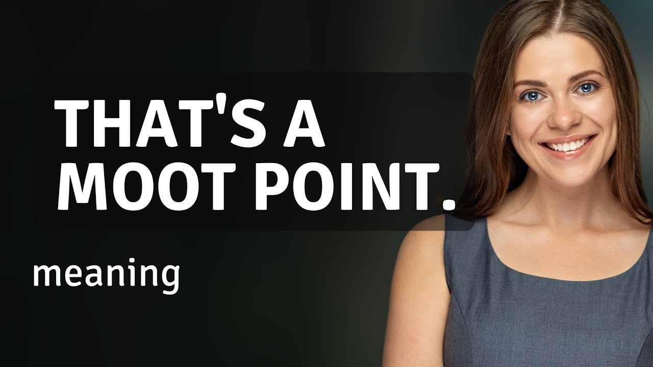 Unraveling "That's a Moot Point": A Guide for English Learners - YouTube