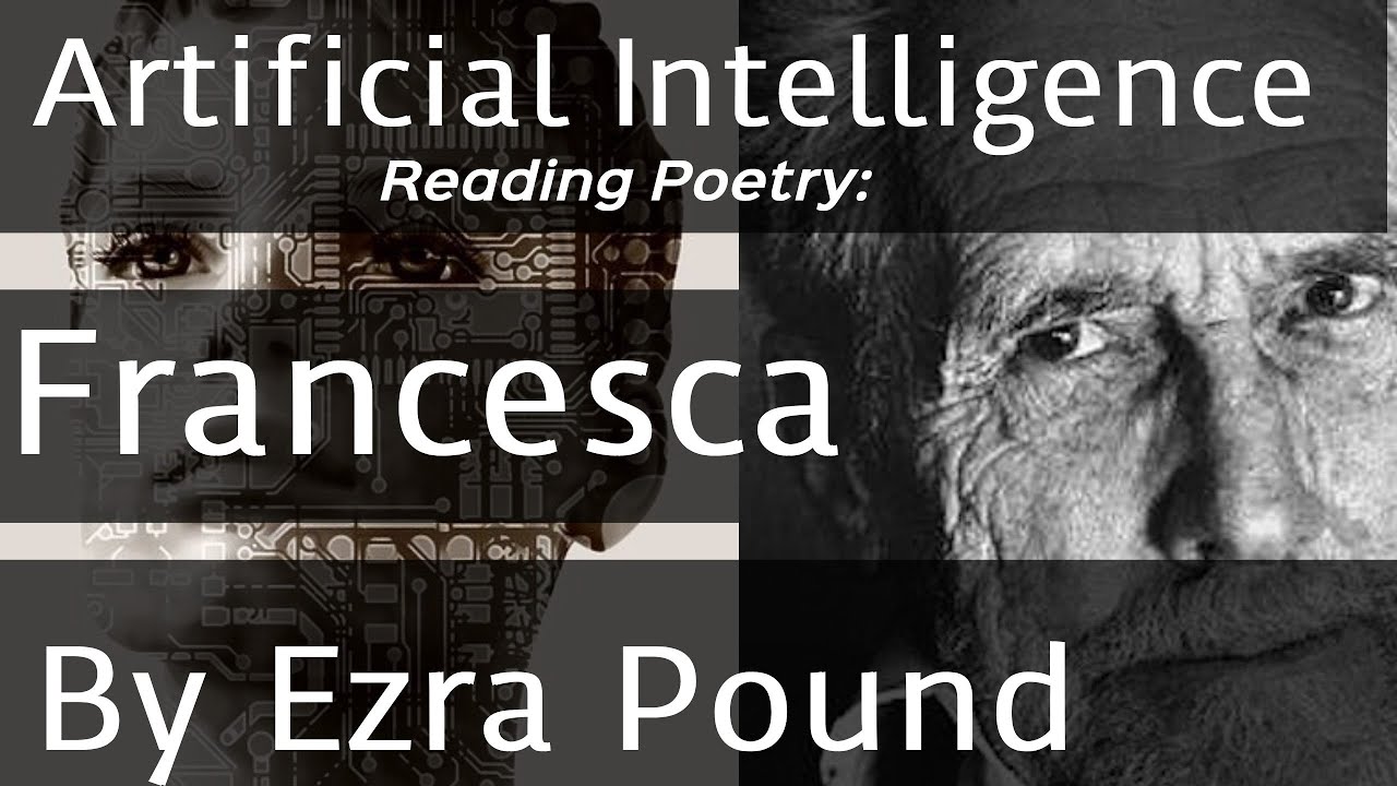Francesca by Ezra Pound read by Artificial Intelligence - YouTube
